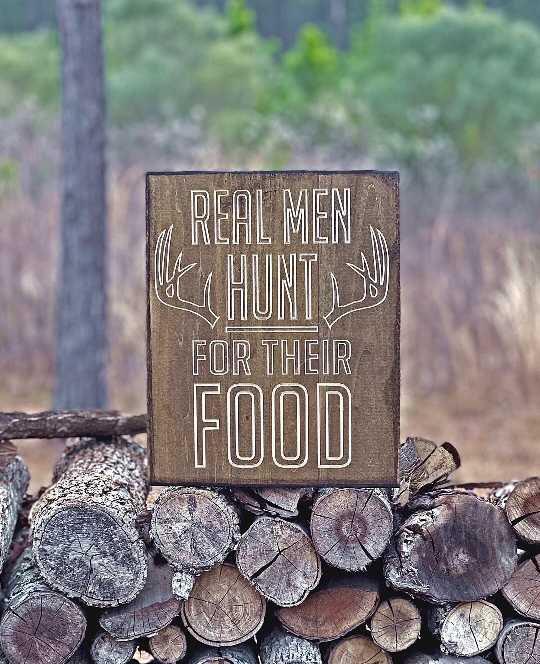 Real Men Hunt for Their Food | Hunting Wall Decor | Hunter Wall Decor ...