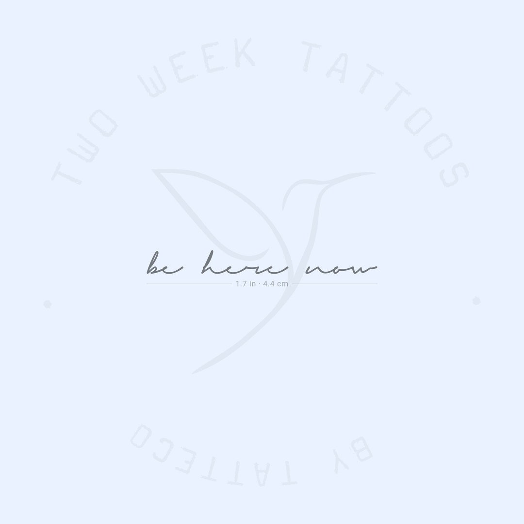 Be Here Now Handwritten Font Semi-permanent Tattoo (set of 2) - Etsy