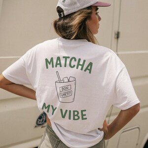 Matcha My Vibe Tshirt | Matcha Tee | Funny Green Tea Shirt | Pinterest ...