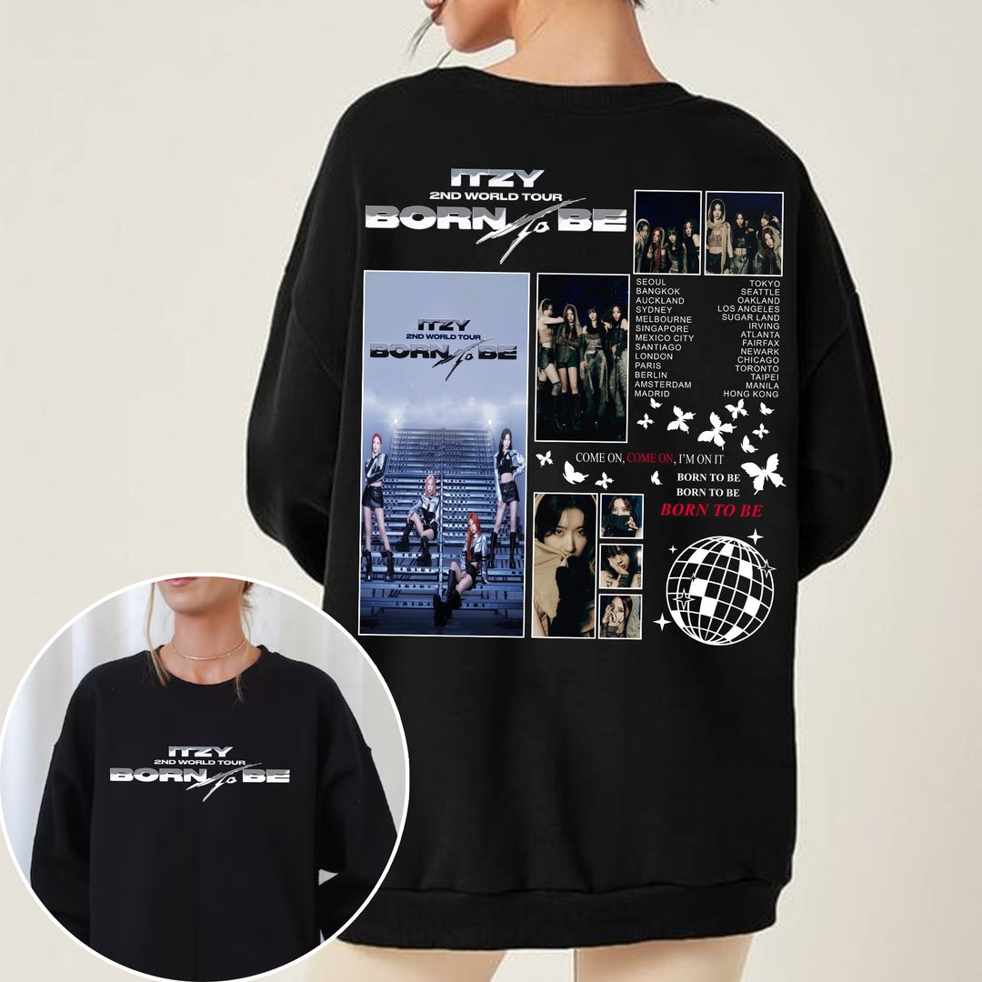 ITZY Born to Be 2nd World Tour Sweatshirt, Itzy World Tour Shirt, Itzy ...