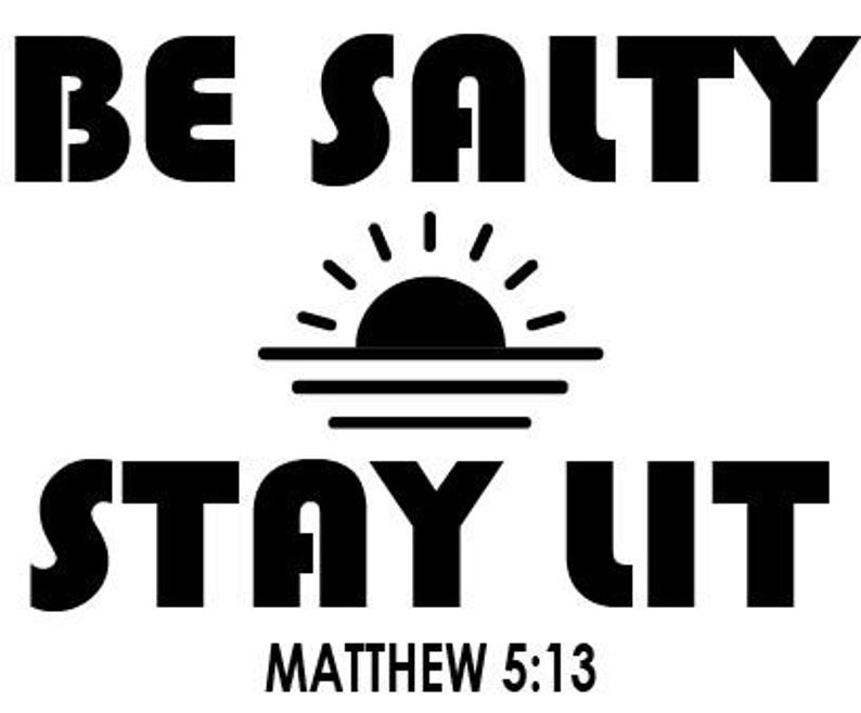 Be Salty Stay Lit Matthew 5:13 Instant Download PNG PDF Cutting File ...