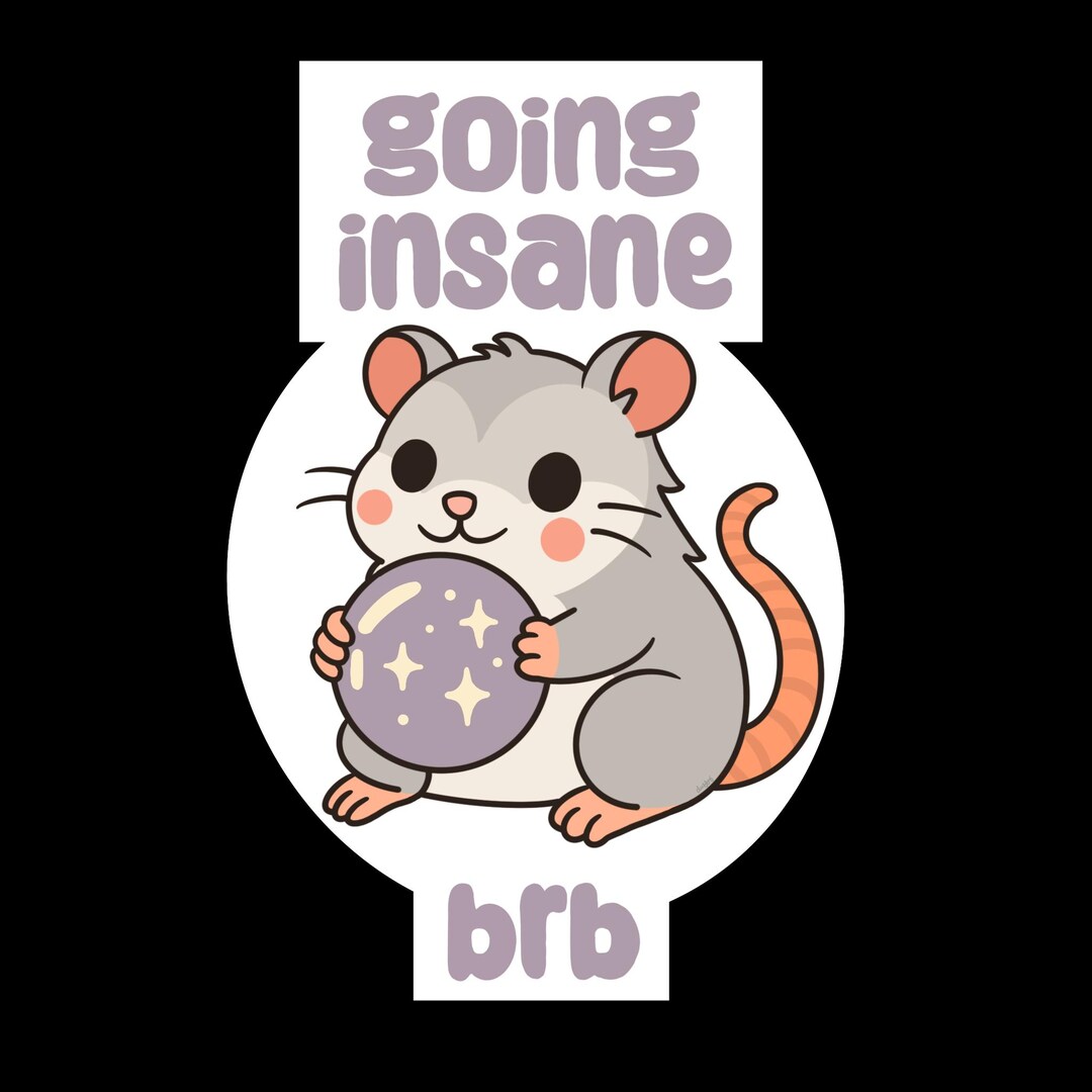 Going Insane BRB | Passive Aggressive Cuties | Possum | Sassy | Cute ...