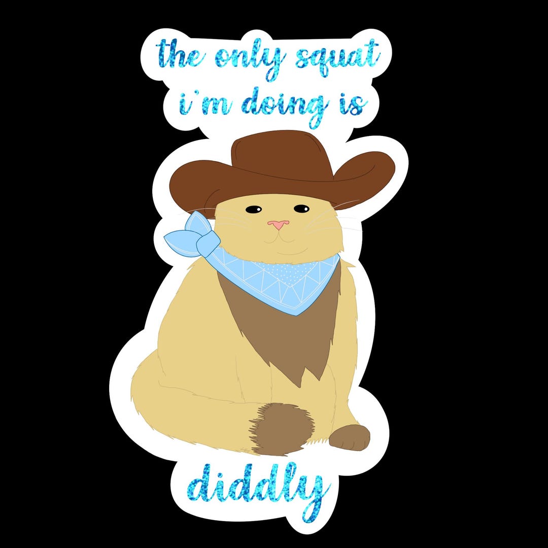 The Only Squat I'm Doing is Diddly | Meme | Cats | Country | Cute - Etsy