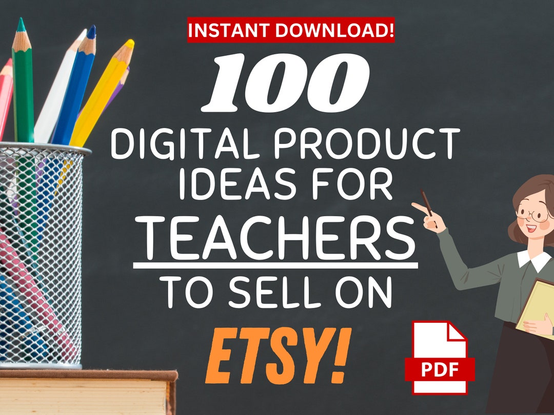 100 Digital Product Ideas for Teachers to Sell on Etsy | List / Easy ...