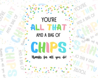 You're All That and a Bag of Chips Printable Tags Teacher Appreciation ...
