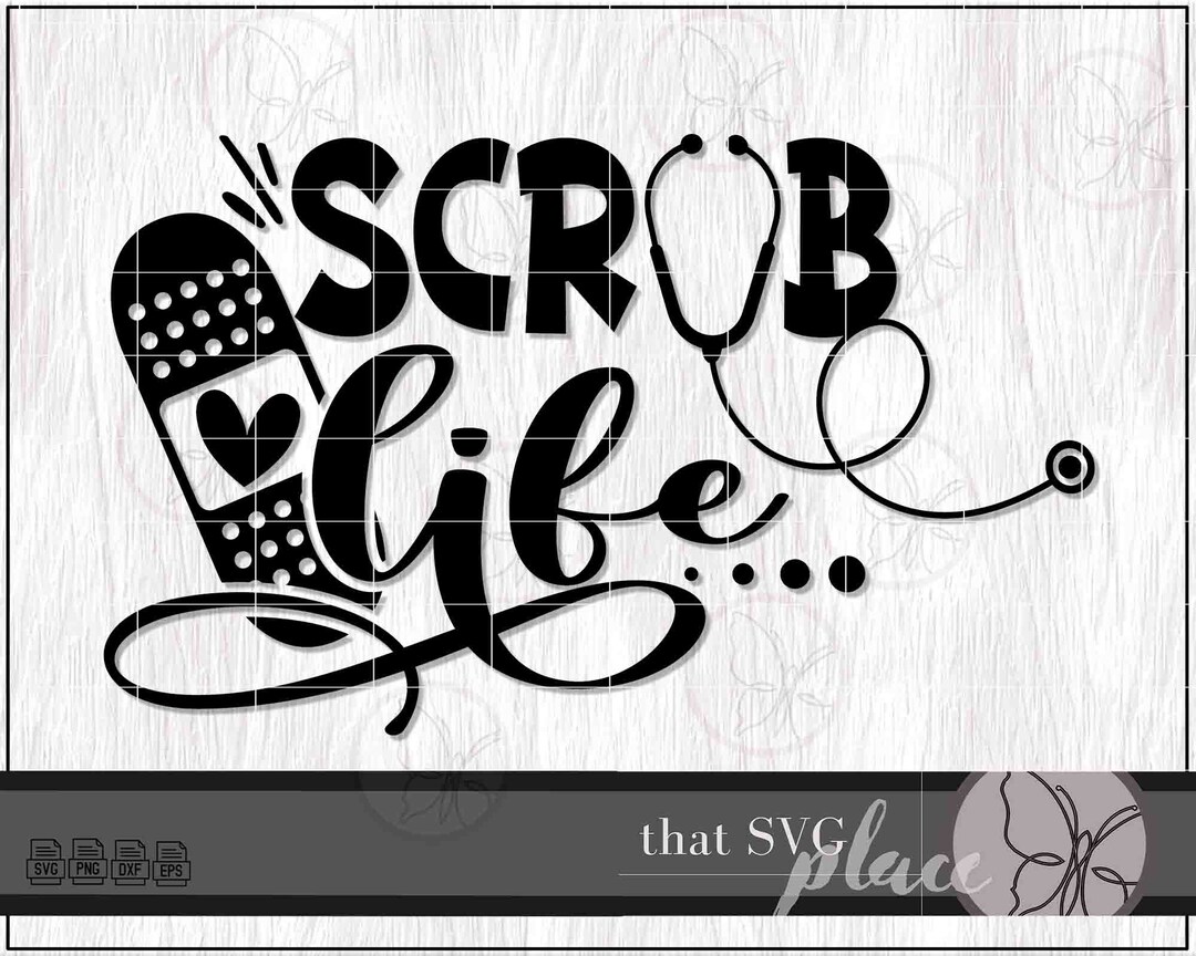Scrub Life SVG, Nurse Svg, Nursing Svg, RN Svg, CNA Svg, Nurse Shirt ...