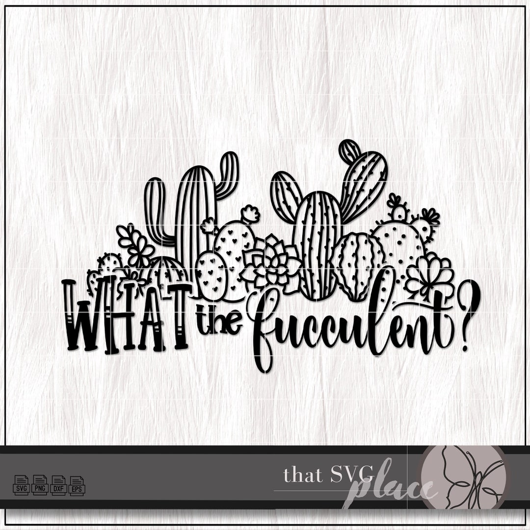 Cactus SVG, Succulent PNG Clipart, Plant Quotes Svg File, Fucculent Svg ...