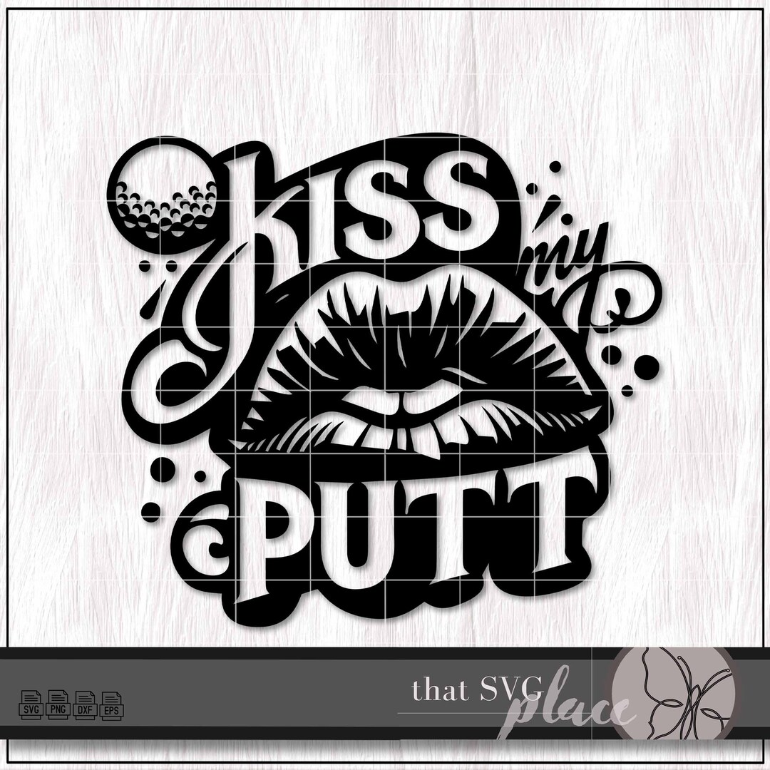 Golf SVG, Kiss My Putt SVG, Funny Golf SVG, Golf Ball Svg, Golf Dad Svg ...
