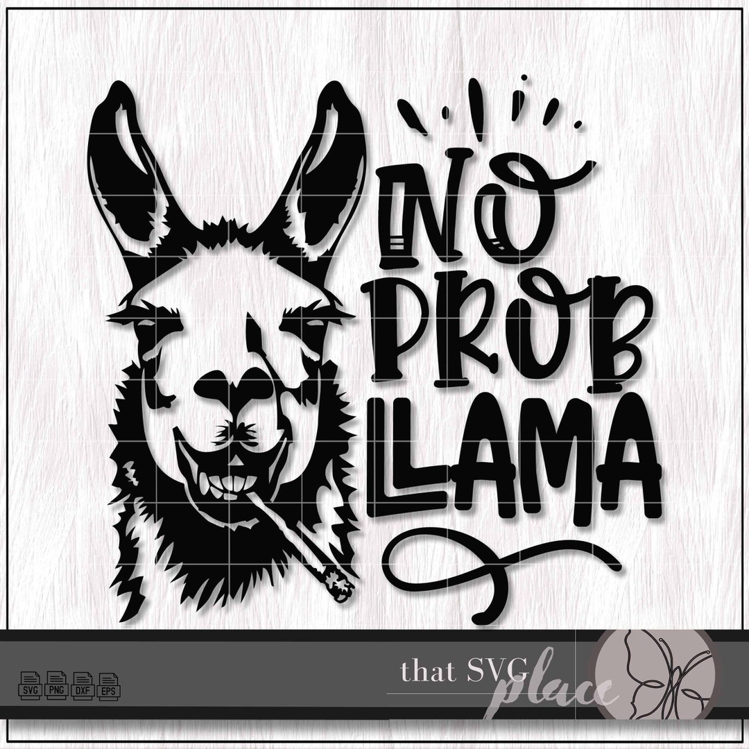 No Prob Llama SVG, Alpaca PNG Clipart, No Probllama SVG, Smoking Llama ...