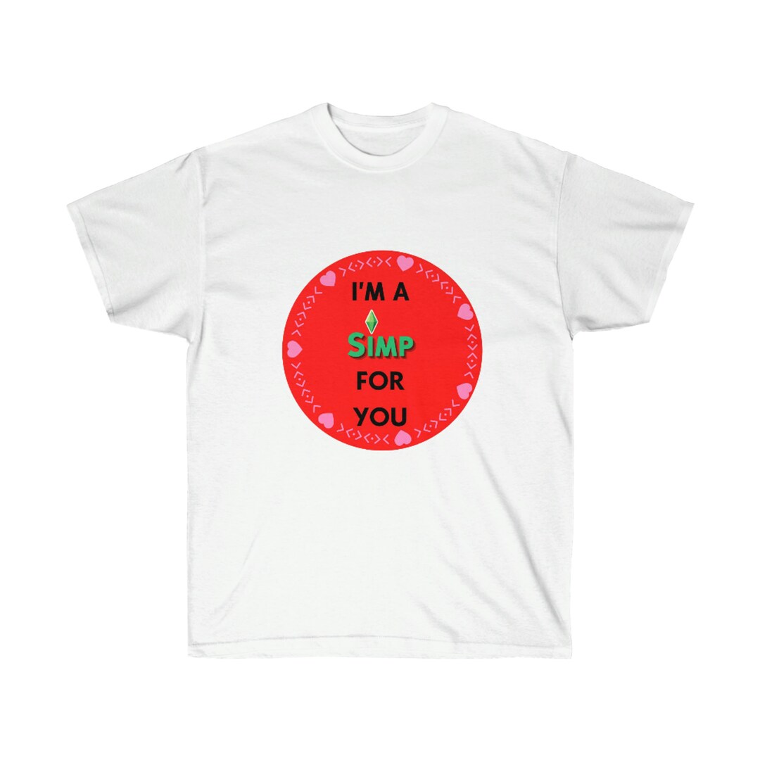 I'm A Simp for You Sims T-shirt Unisex Ultra Cotton Tee - Etsy