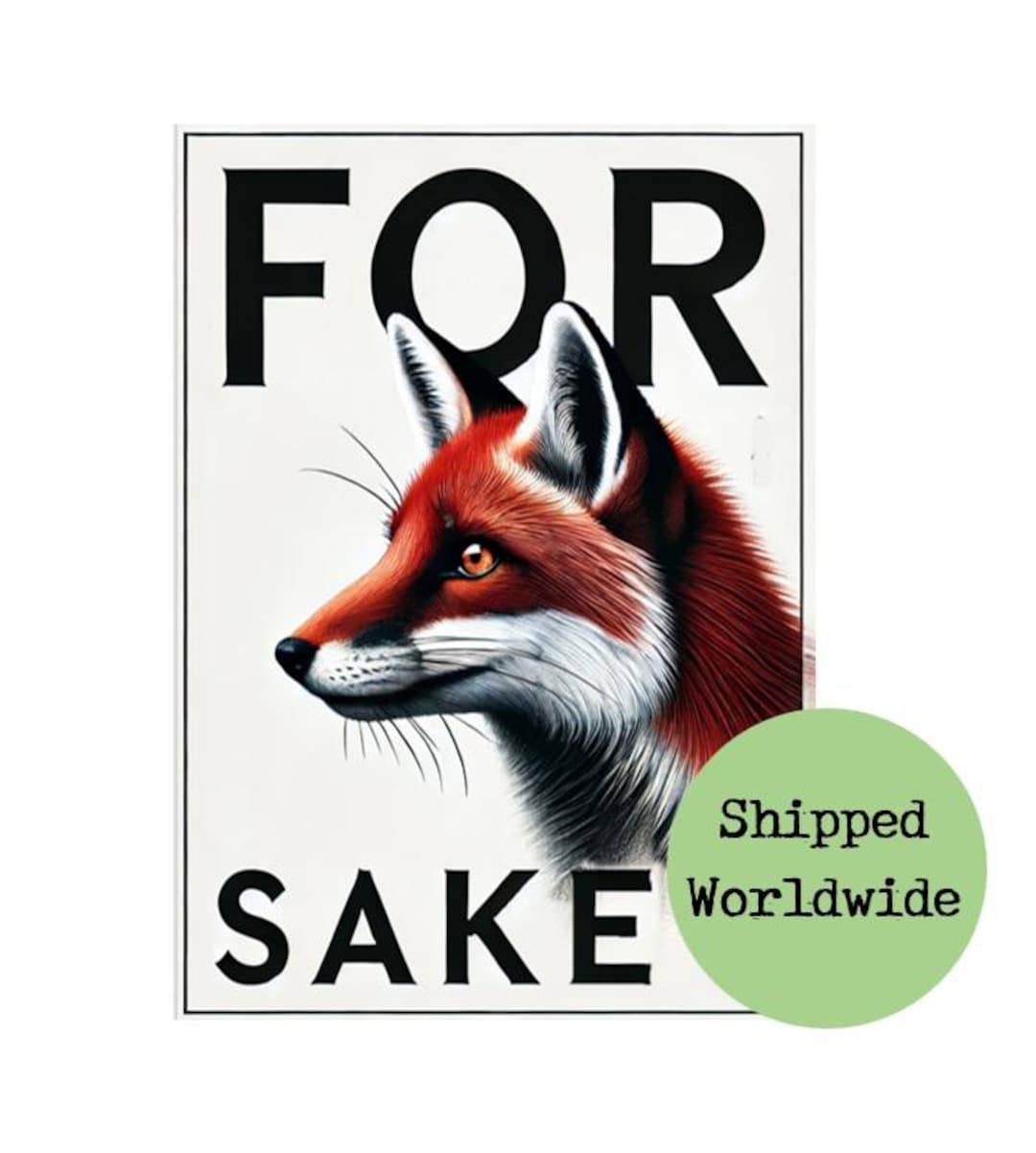 For Fox Sake Print Funny Fox Picture Animal Pun Rude Swearing Cheeky ...