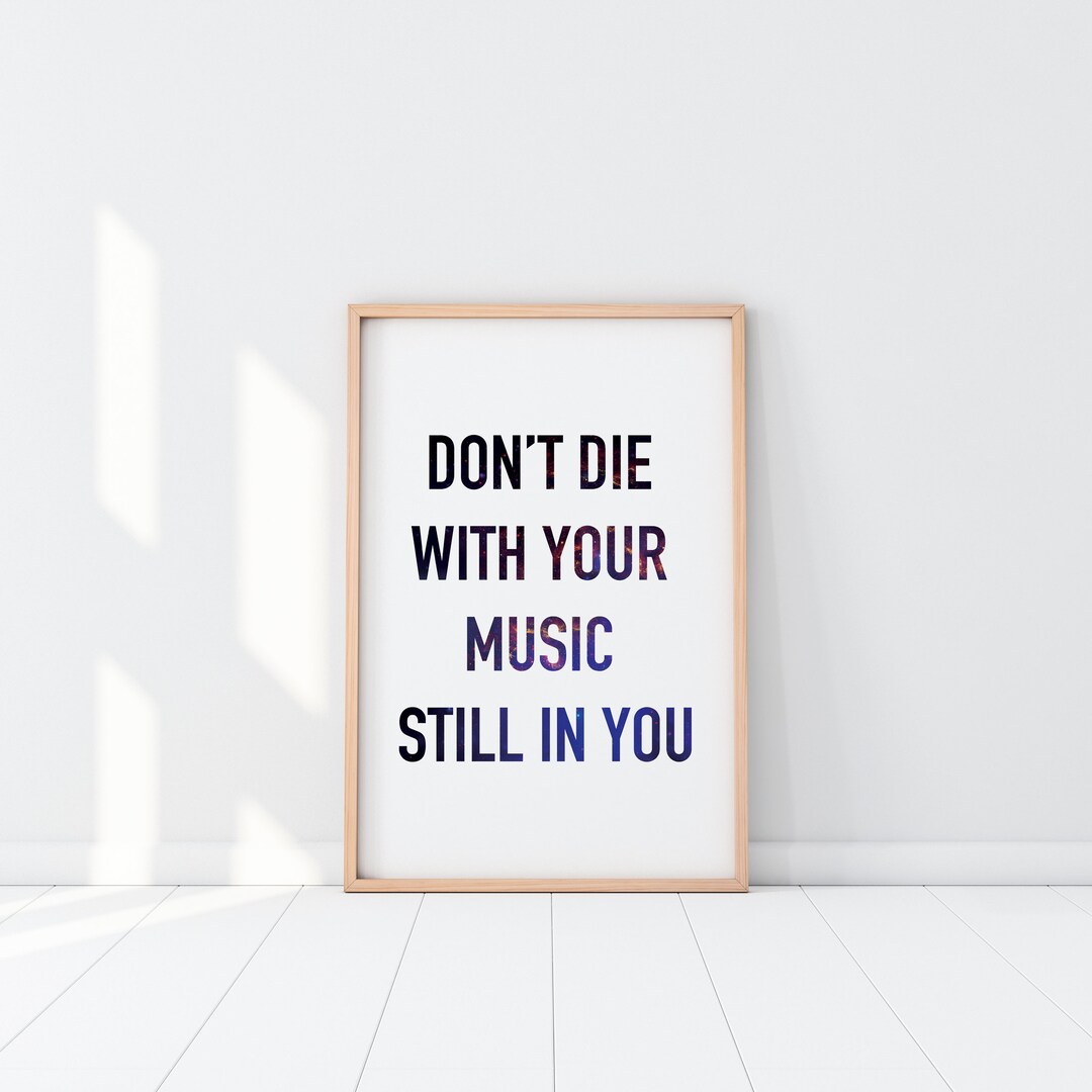 Don't Die With Your Music Still in You, Motivational Quote - Etsy