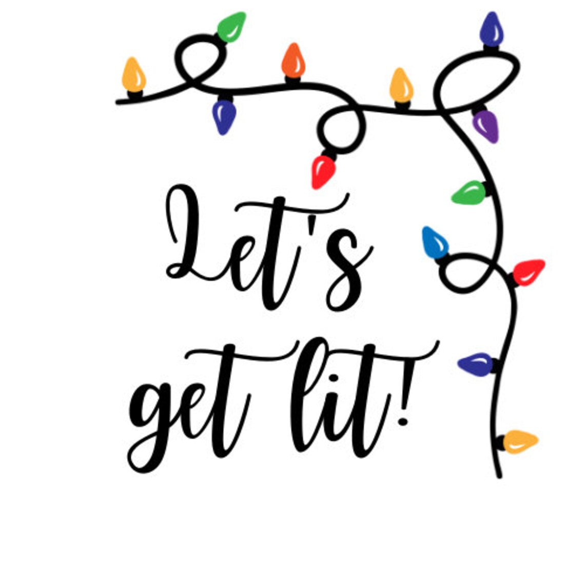 Christmas Lights - Let's Get Lit! Instant Download - SVG / PNG Ornament ...
