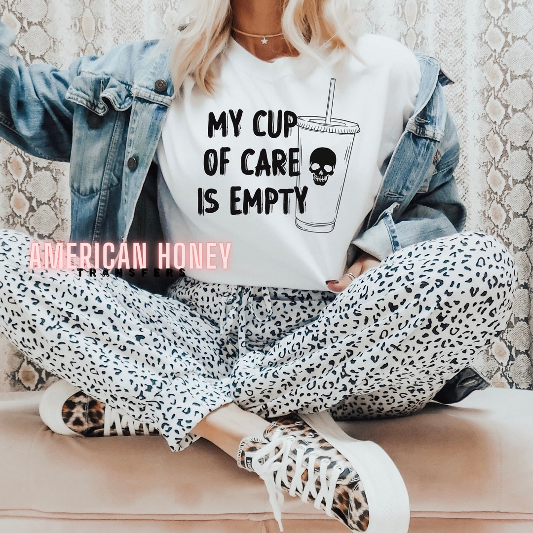 Ready to Press My Cup of Care is Empty Screen Print Transfer, Plastisol ...