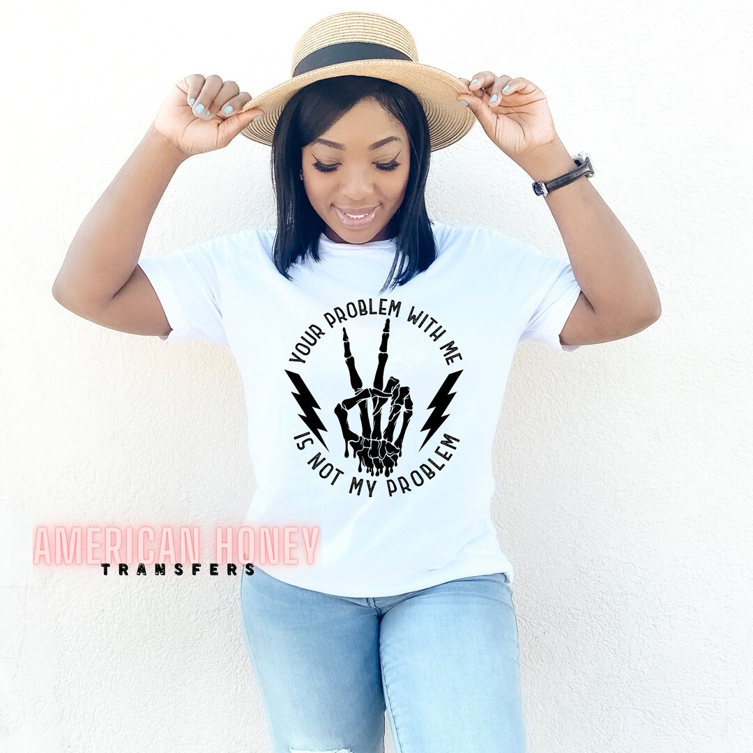 Ready to Press Not My Problem Screen Print Transfer, Plastisol Ink ...