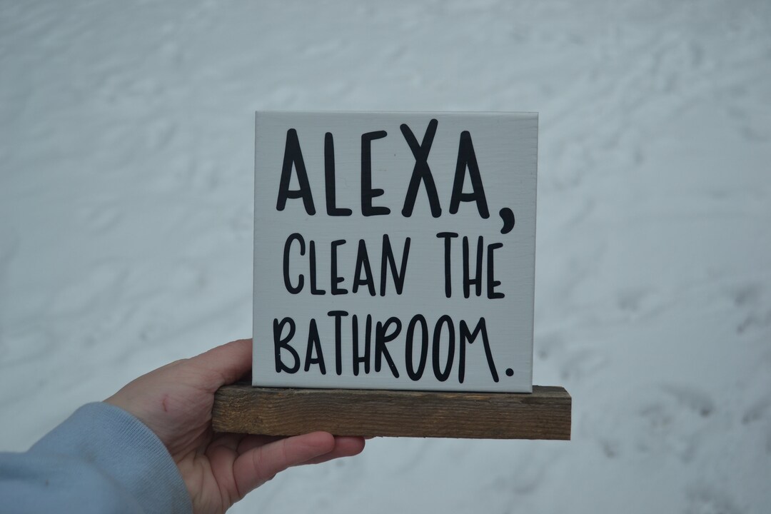 Alexa, Clean the Bathroom Simple Fun Sign Alexa Sign Funny Gift for ...