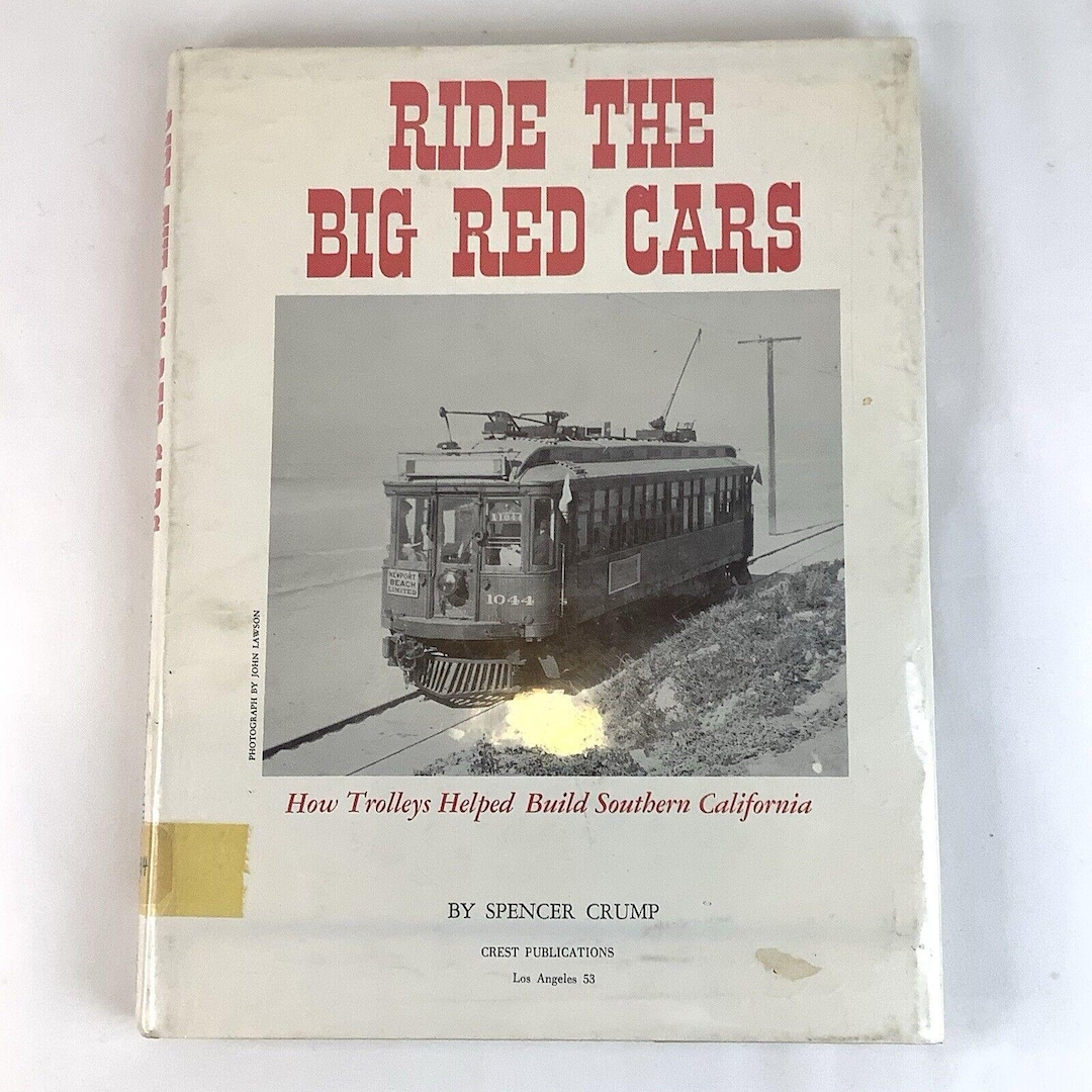Ride the Big Red Cars: How Trolleys Helped...spencer Crump HC 1962 ...