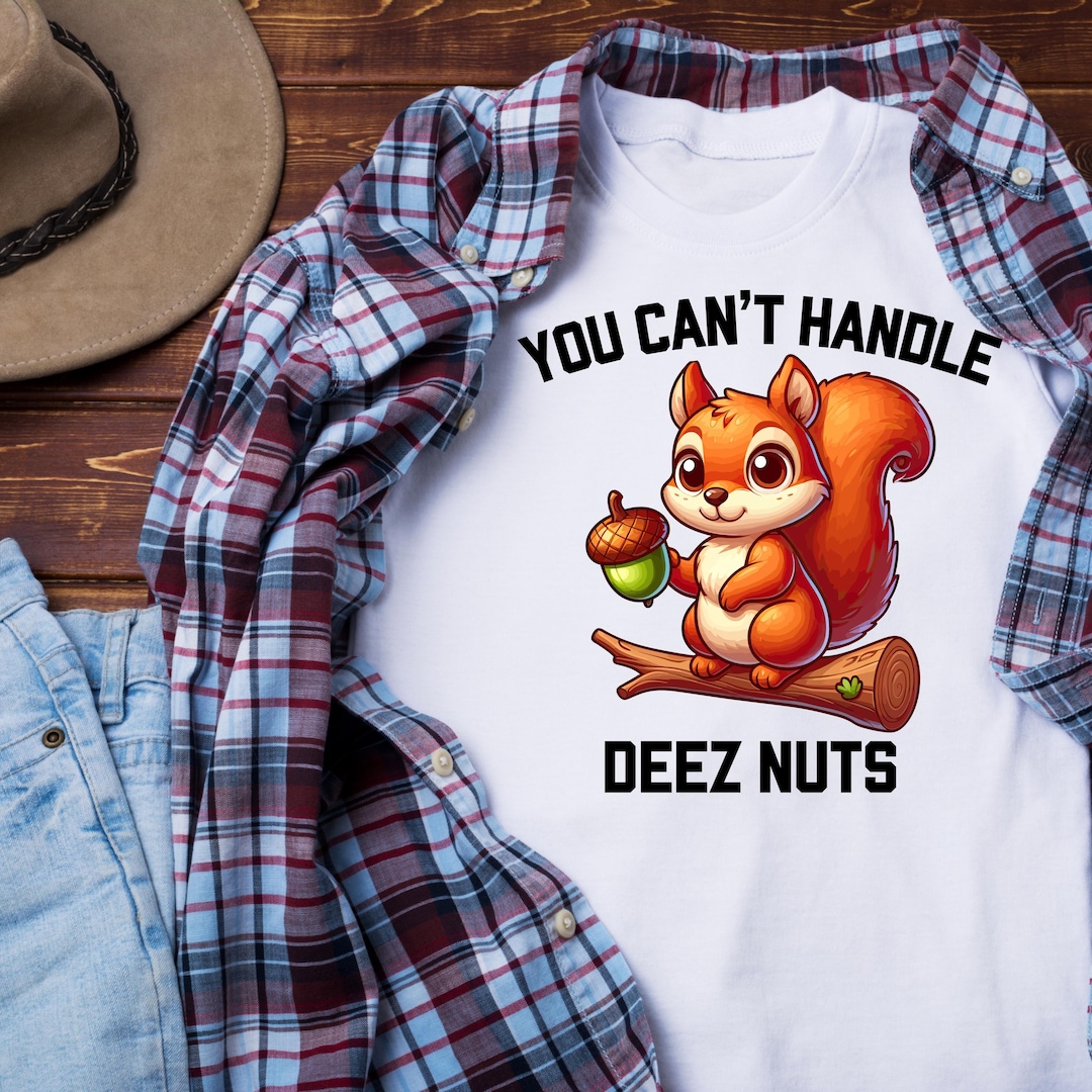 Funny Deez Nuts Shirt, Humorous Unisex Tee, Hilarious Short Sleeve T ...