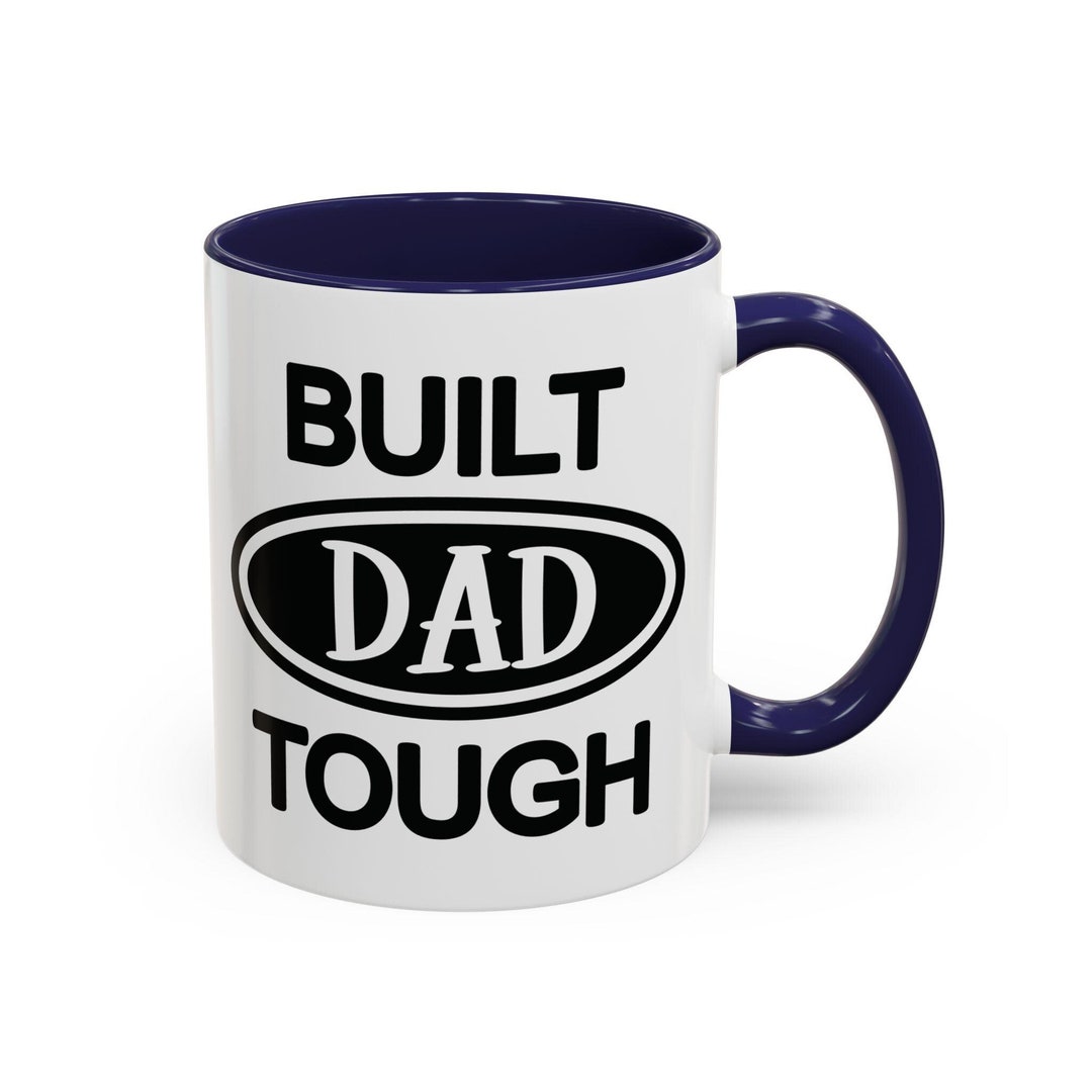Built Dad Tough Accent Coffee Mug 11 Oz, 15 Oz, Dad Coffee Mug, Ceramic ...