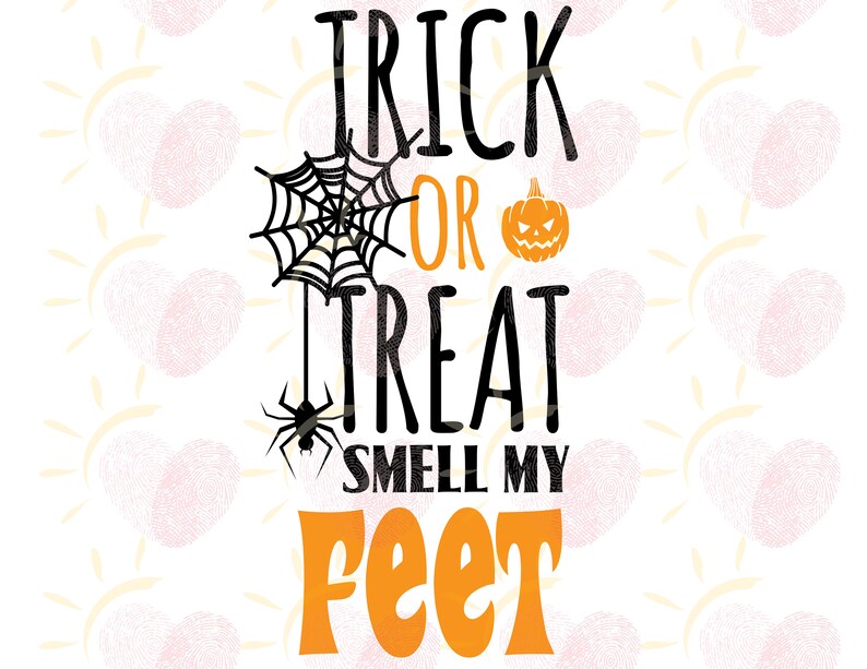 Trick or Treat Smell My Feet Halloween Footprint October - Etsy