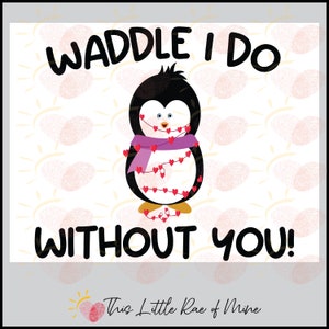 Waddle I Do Without You - Penguin - Valentine's Day - Printable ...