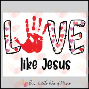 Love Like Jesus - Valentine's Day - Handprint Art - Keepsake ...
