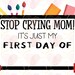 Dont' Cry Mom Photo Prop First Day of School Back to School Preschool ...