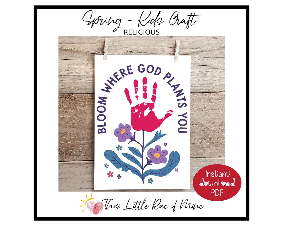 Bloom Where God Plants You - Flowers - Spring - Handprint Art ...