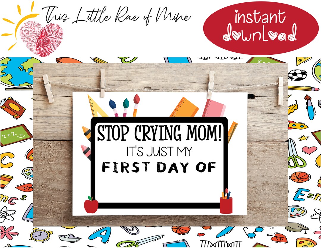 Dont' Cry Mom Photo Prop First Day of School Back to School Preschool ...