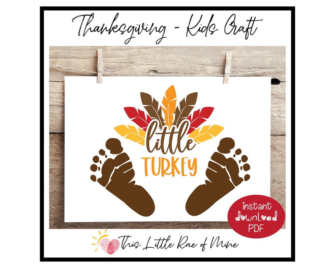 Little Turkey - Turkey Feet - Footprint - Thanksgiving - Handprint Art ...