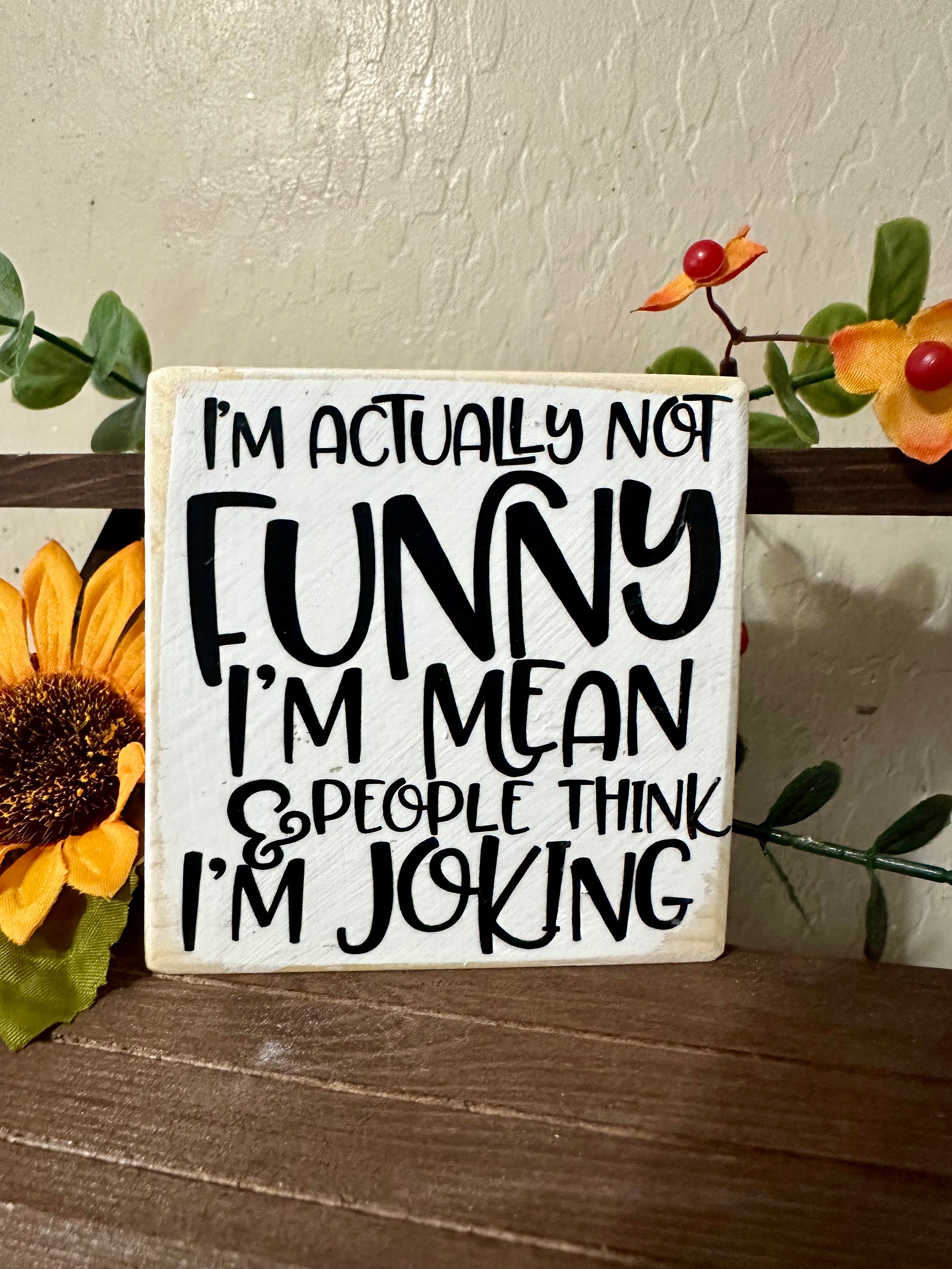 I'm Actually Not Funny Im Mean & People Think Im Joking Mini Wood Block Sign Tiered Tray Accent ...