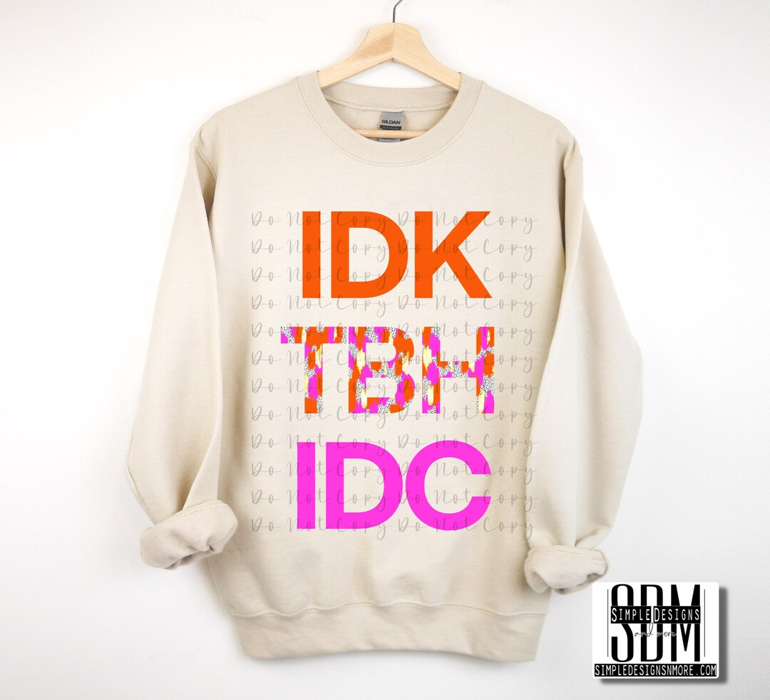 Idk Tbh Idc File With Mock-up Digital Download, Sublimation, Png, Tumbler, DTF, DTG - Etsy