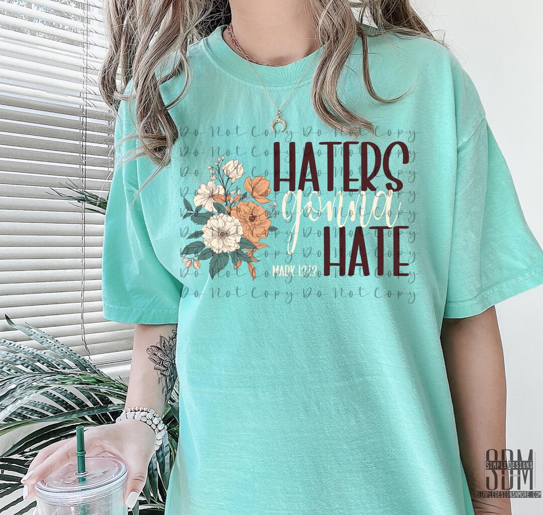 Haters Gonna Hate Mark 13:13 PNG Digital File, Download, Sublimation ...