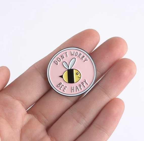 Bee Pin Dont Worry Bee Happy Enamel Pin Cute Bumble Bee Pin - Etsy