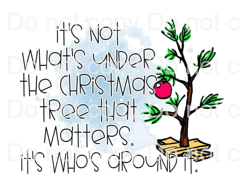 It's Not Whats Under the Tree That Matters Its Whos Around It Ready to ...