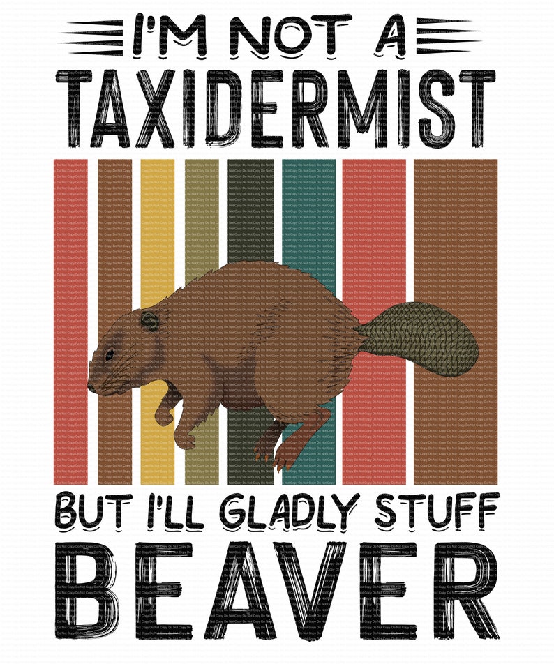 A Clean Beaver Gets More Wood Funny Ready to Press Sublimation Transfer ...