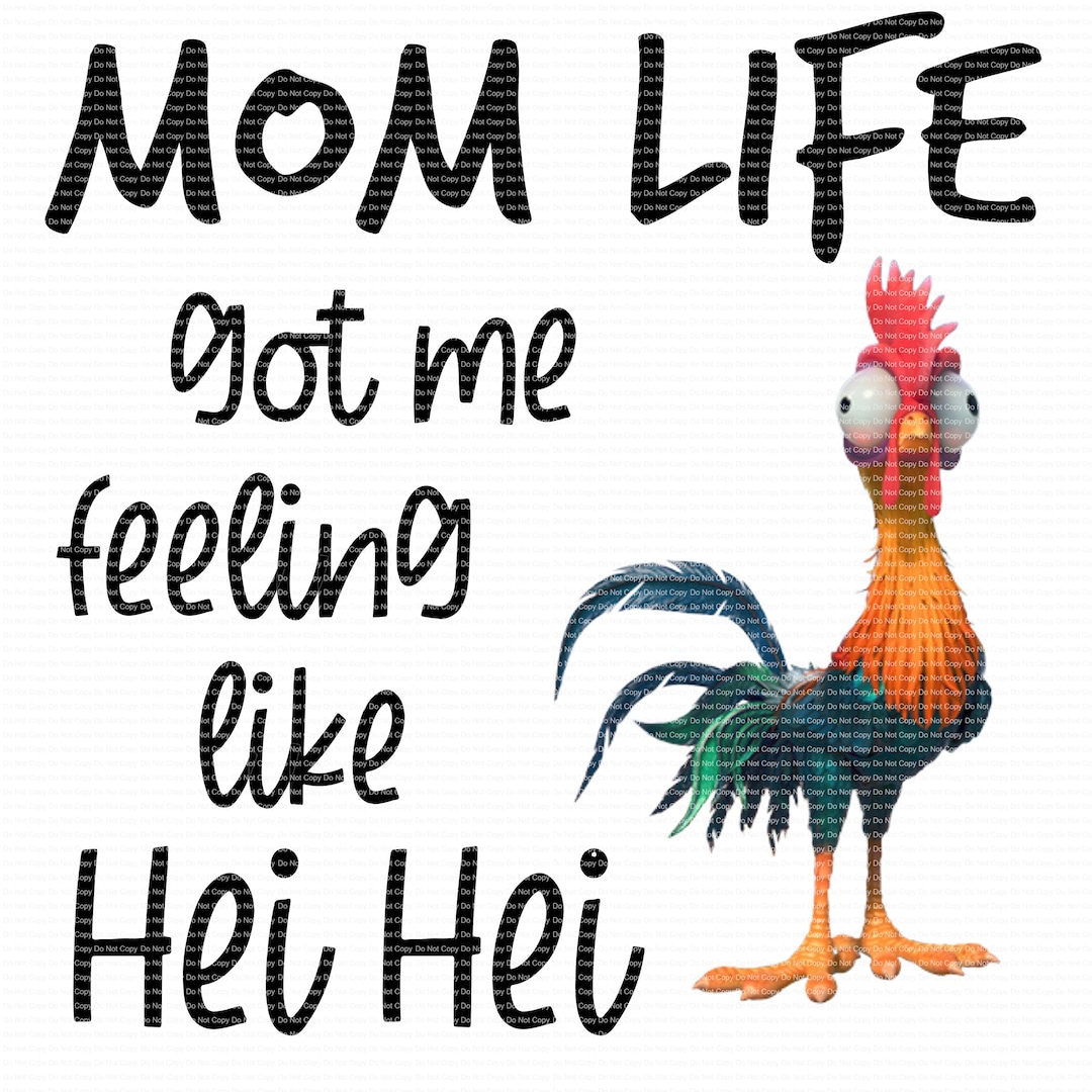 Mom Life Got Me Feeling Like Hei Hei Ready to Press Sublimation ...