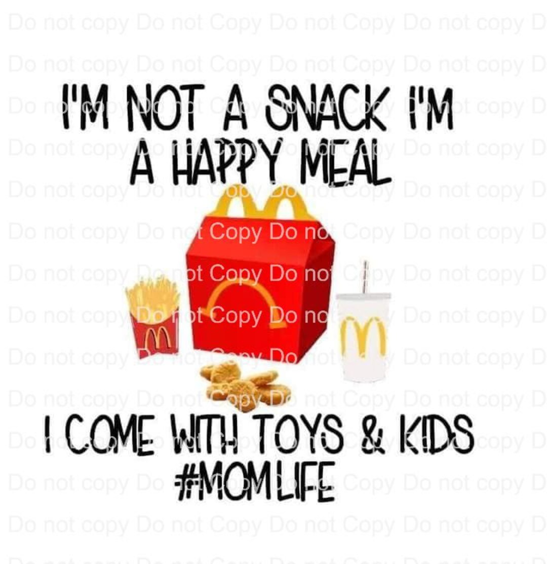 I'm Not A Snack I Am Ahappy Meal I Come With Toys and Kids Humor Ready ...