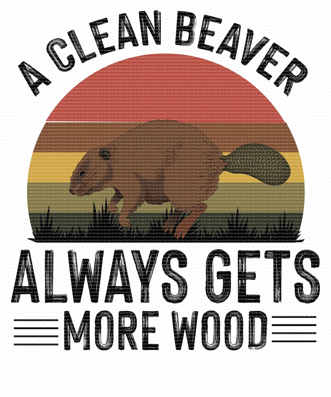 A Clean Beaver Gets More Wood Funny Ready to Press Sublimation Transfer ...