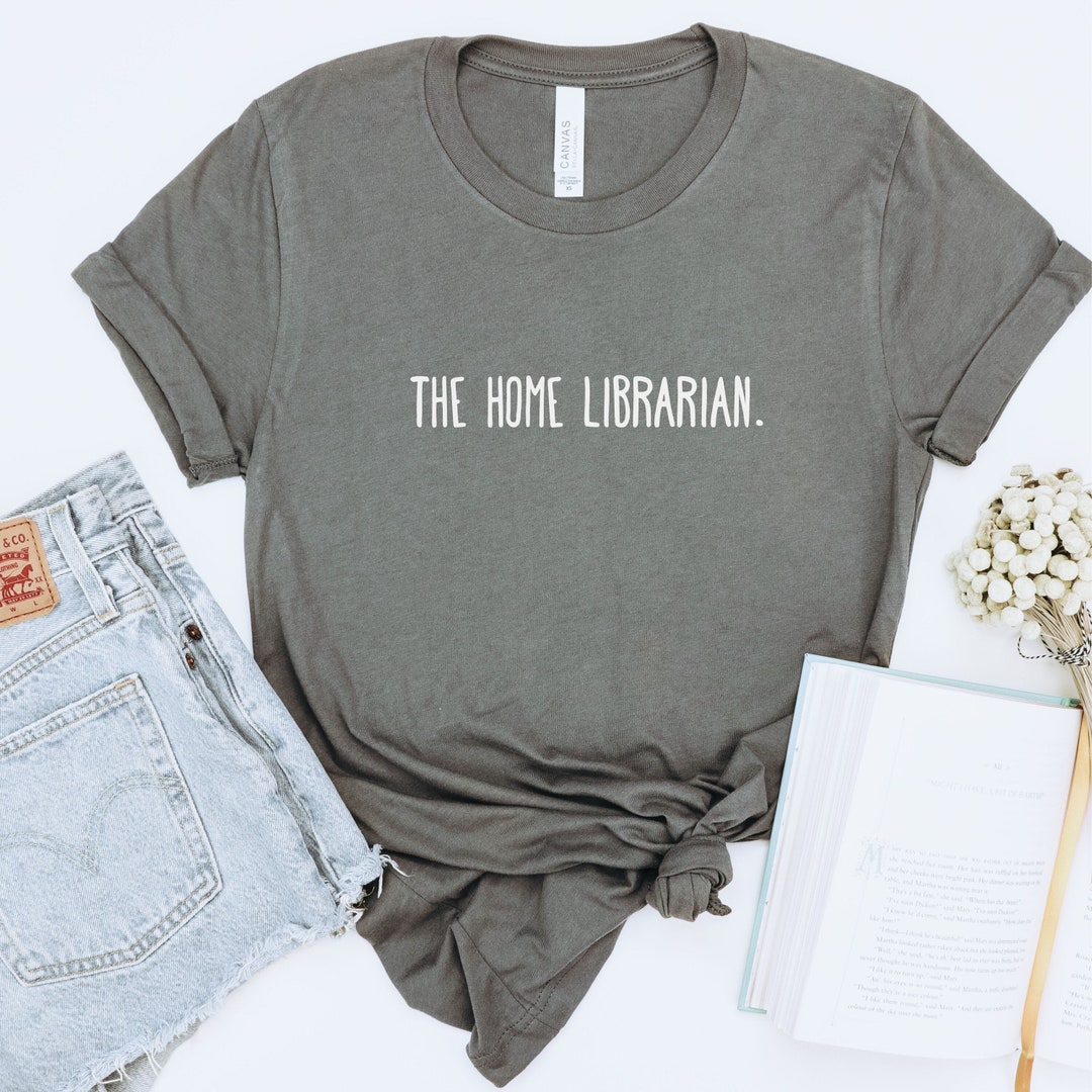 The Home Librarian Adult Short Sleeve Shirt Bookish Book Library Lovers ...
