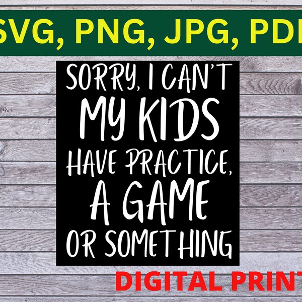 I Can't My Kids Have Practice a Game of Something Svg - Etsy