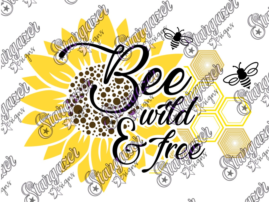 Bee Wild & Free - Design File -JPEG, PNG, SVG - Etsy