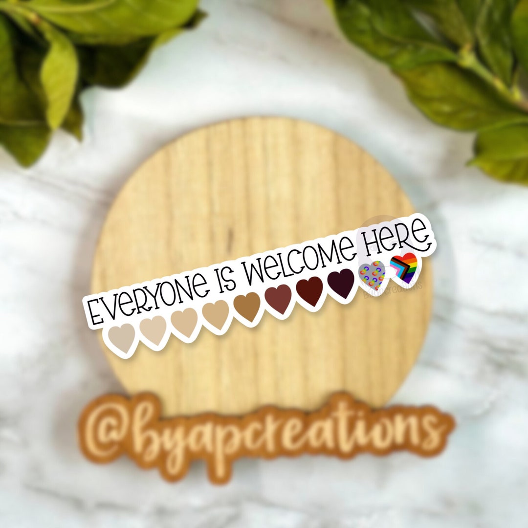 Everyone is Welcome Here Sticker, Vinyl, Equality Sticker, Diversity ...