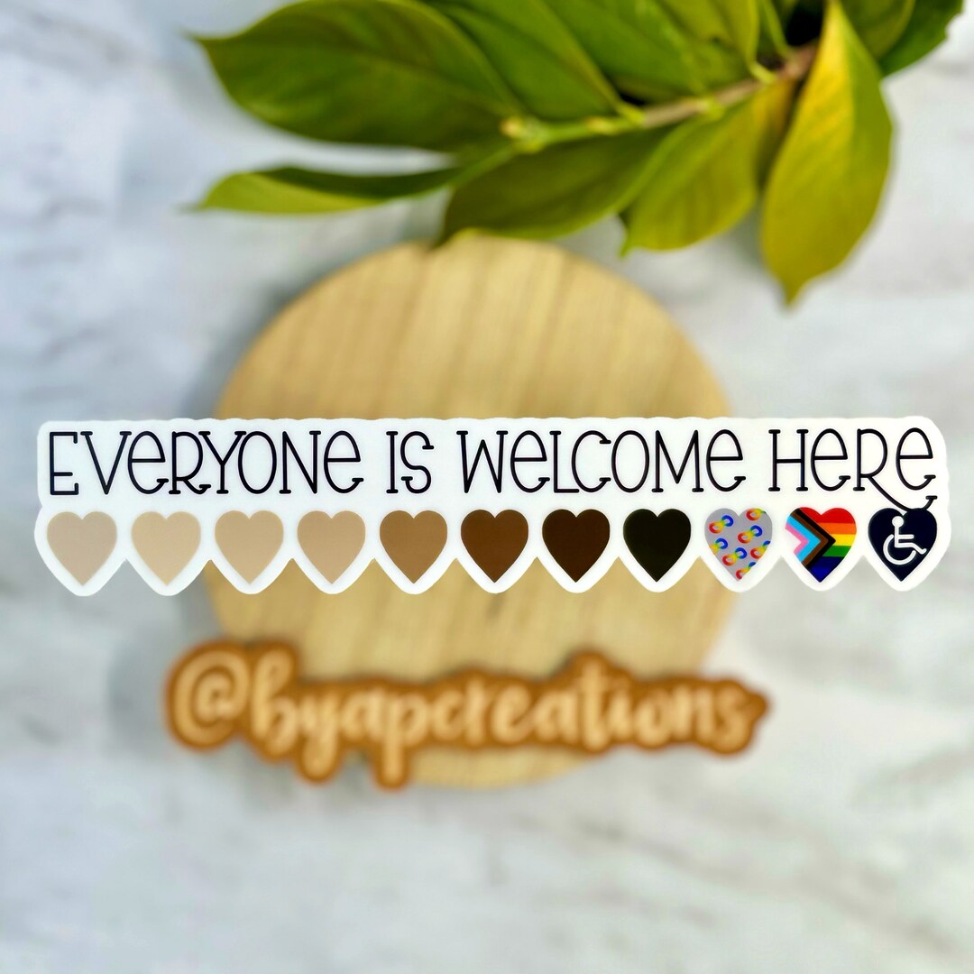 Everyone is Welcome Here Sticker, Vinyl, Equality Sticker, Diversity ...