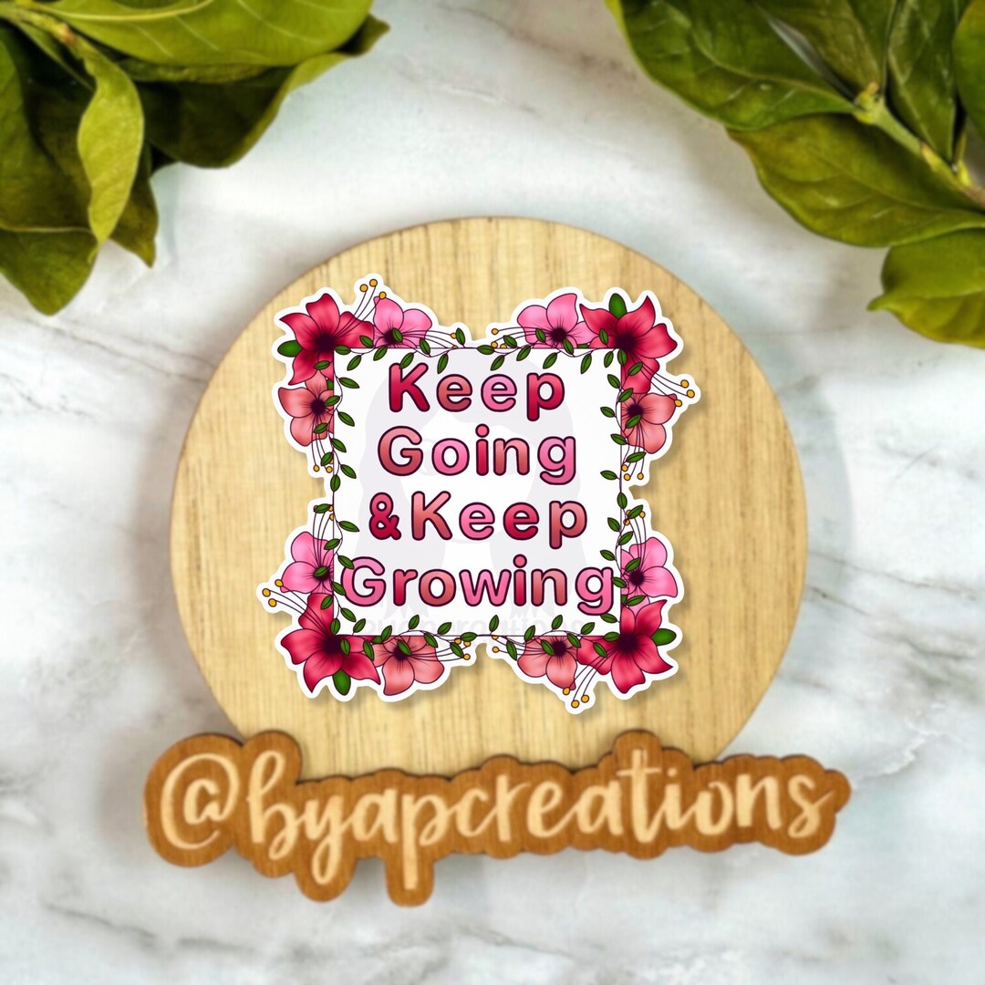 Keep Going Keep Growing Sticker, Motivational Sticker, Mental Health ...