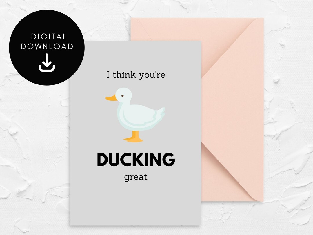 Duck Pun Greeting Card, I Think You're Great (instant Download) - Etsy