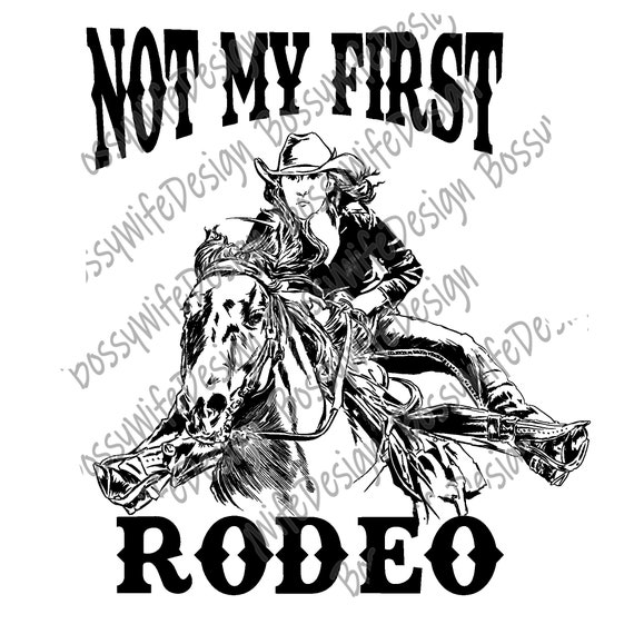 Not My First Rodeo Cowgirl Digital Design PNG/JPG - Etsy