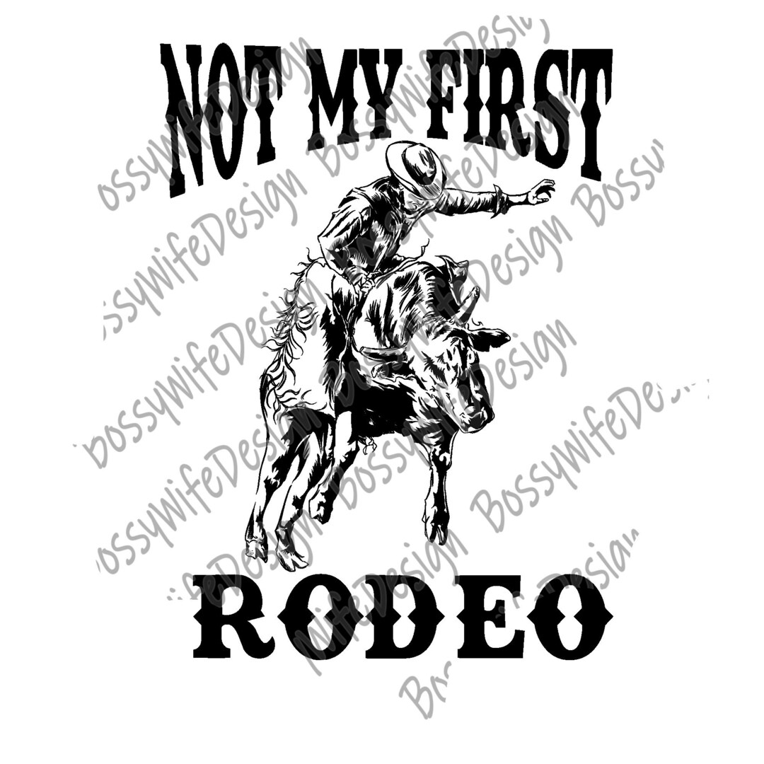 Not My First Rodeo Digital Download Png/jpg - Etsy