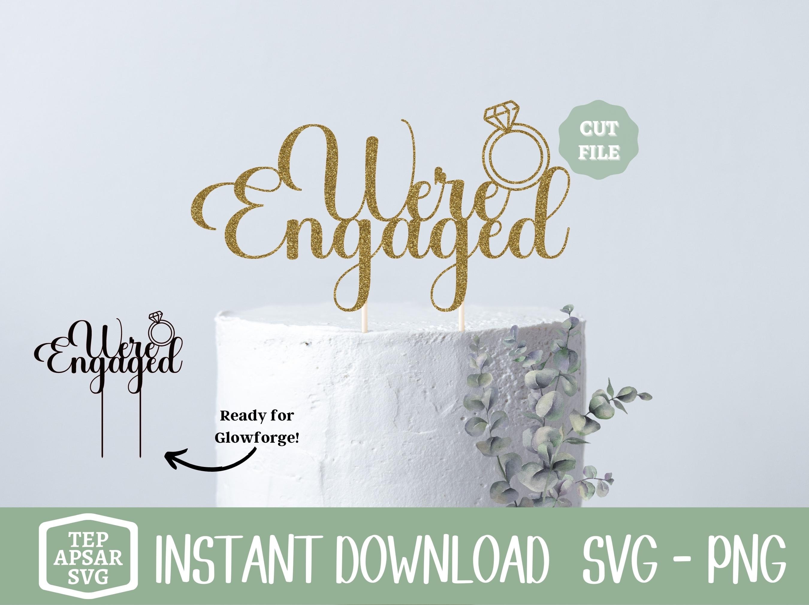 Engaged SVG, We're Engaged SVG, Engaged Cake Topper, Engagement Party ...