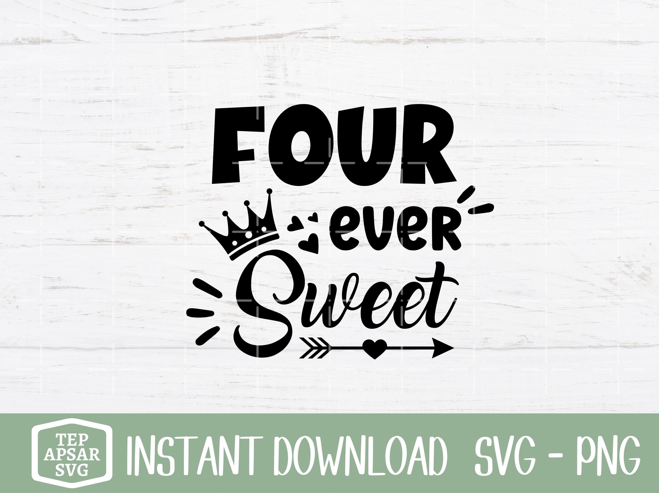 Four Ever Sweet Svg, Four Ever Cute SVG, Four Birthday Svg, Fourth ...